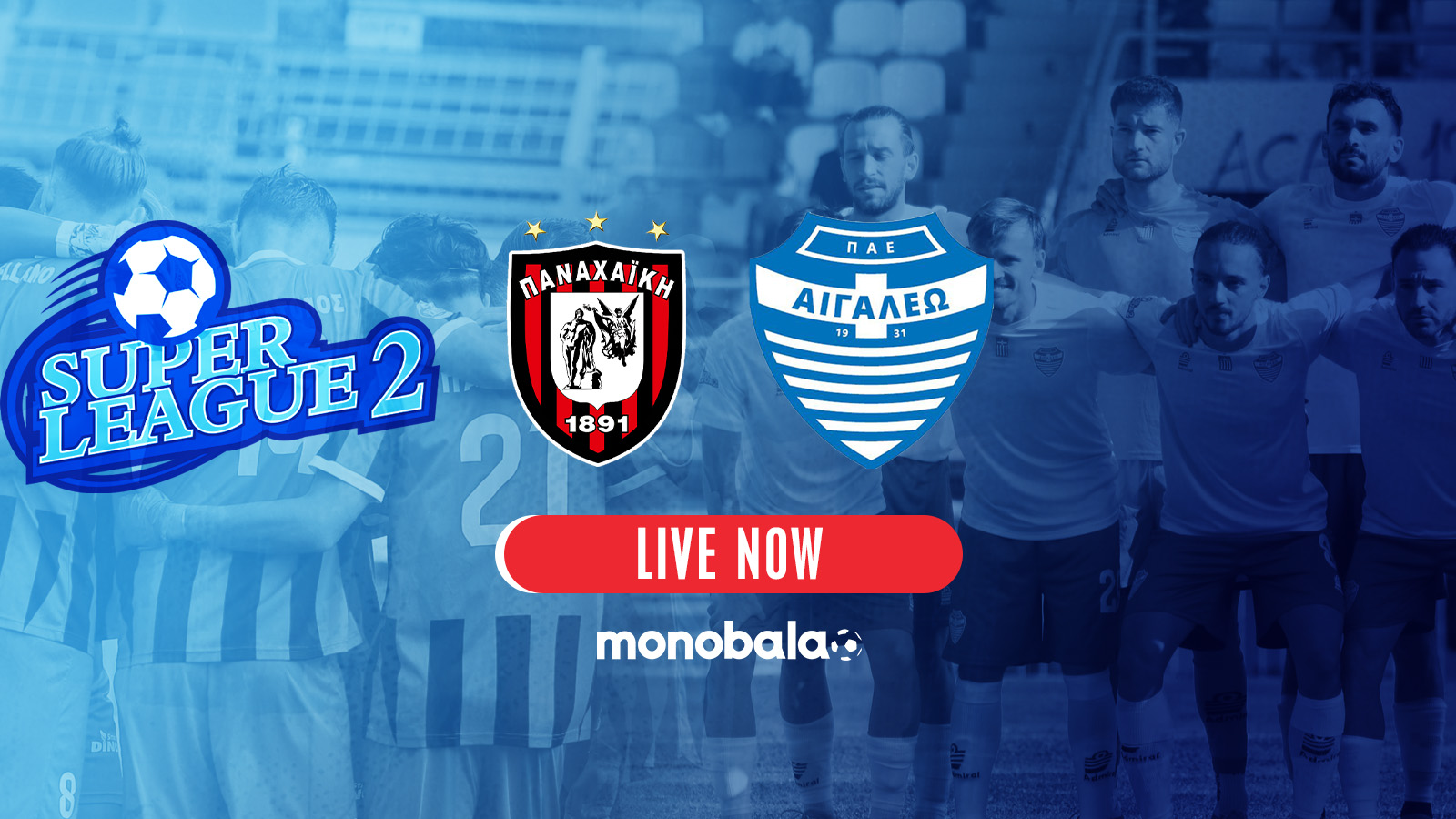 Live stream: Παναχαϊκή - Αιγάλεω 2-0 (Tελικό) - Monobala